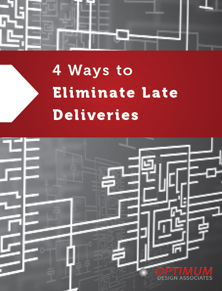 4 Ways to Eliminate Late Deliveries - Optimum Design Associates